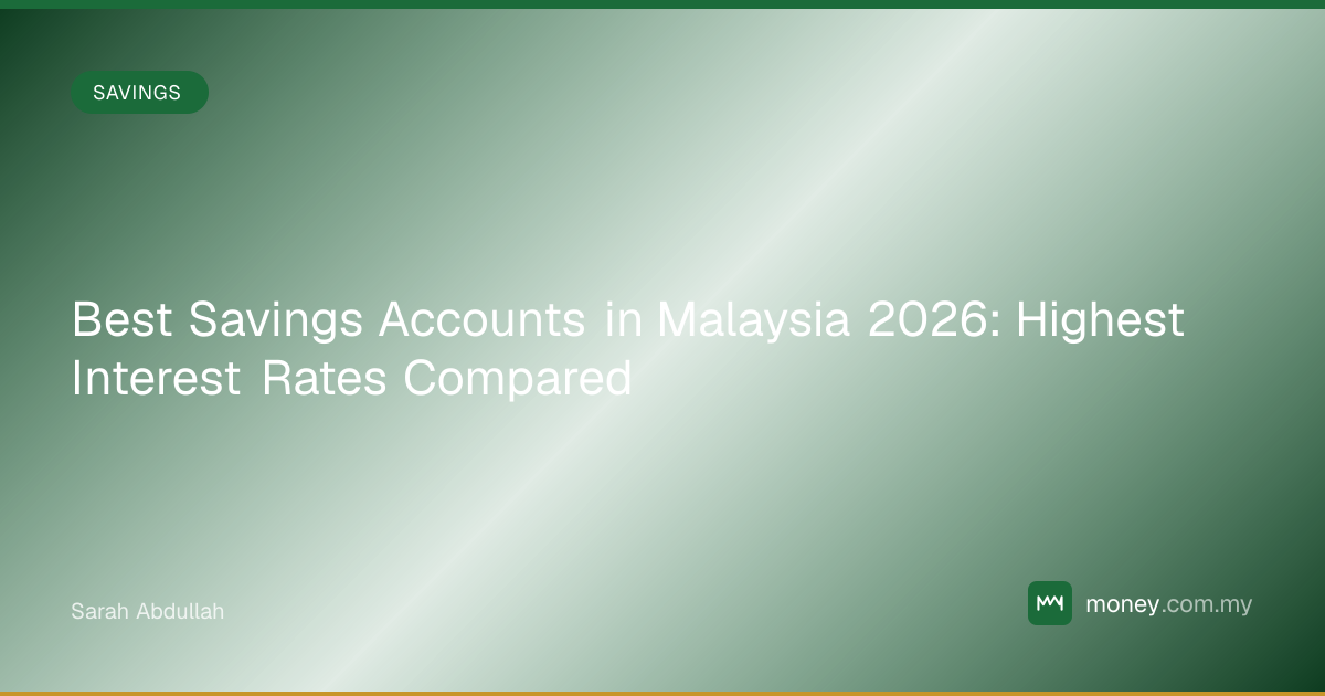 Best Savings Accounts in Malaysia 2026: Highest Interest Rates Compared ...
