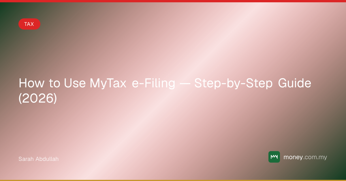 How to Use MyTax e-Filing — Step-by-Step Guide (2026) | money.com.my